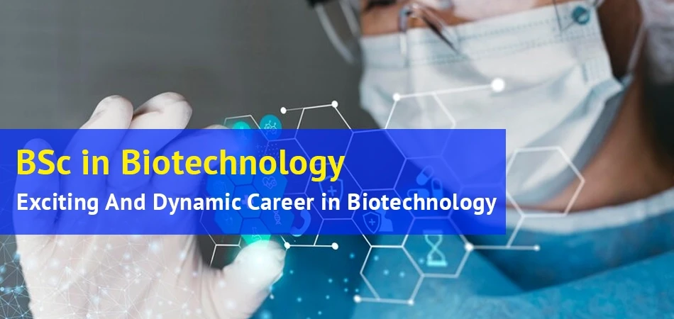Benefits after pursuing a BSc in Biotechnology in Delhi?